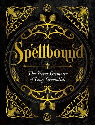 Spellbound - Secret Grimoire of Lucy Cavendish| Lylliths' Emporium